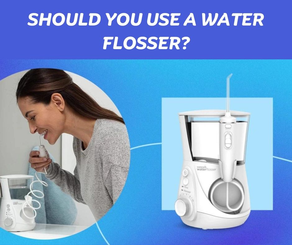 Should You Use A Water Flosser
